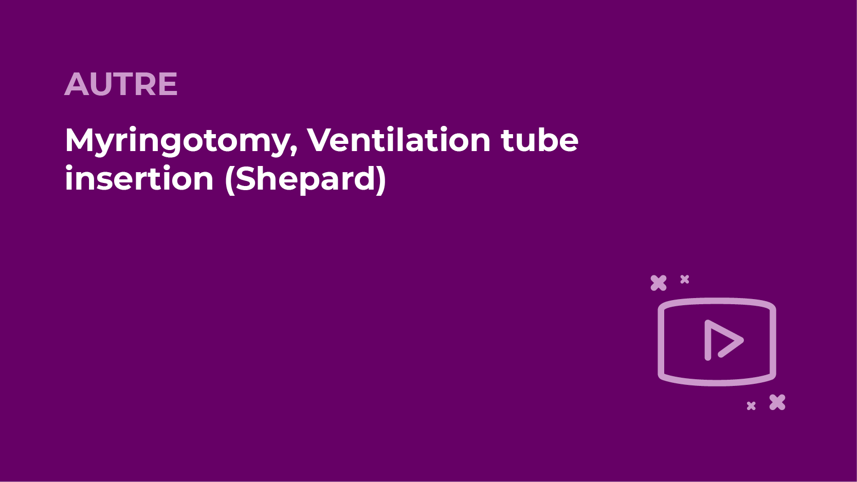 Myringotomy, Ventilation tube insertion (Shepard) – La médiathèque de ...